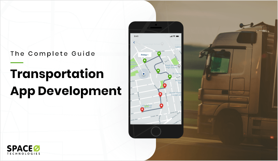 In-depth Guide on Logistics & Transportation App Development