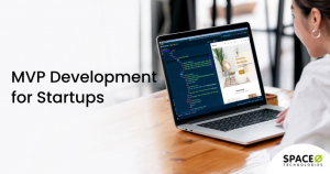 MVP Development for Startups – Process, Cost & Timeline