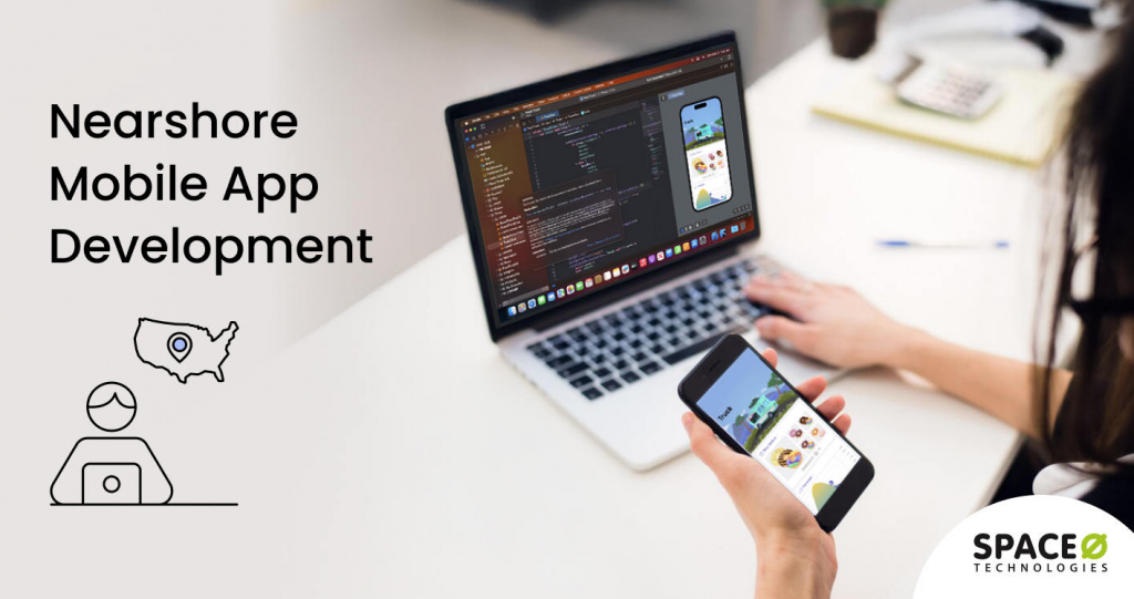 Nearshore Mobile App Development: Everything You Need to Know
